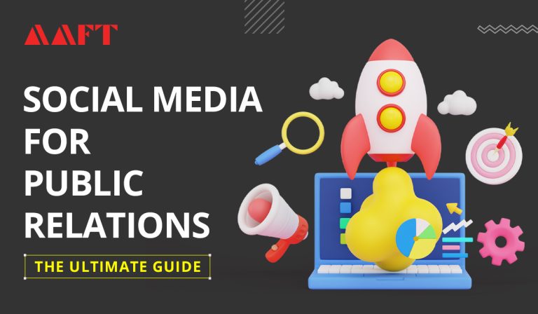 Social Media for Public Relations: The Ultimate Guide - AAFT